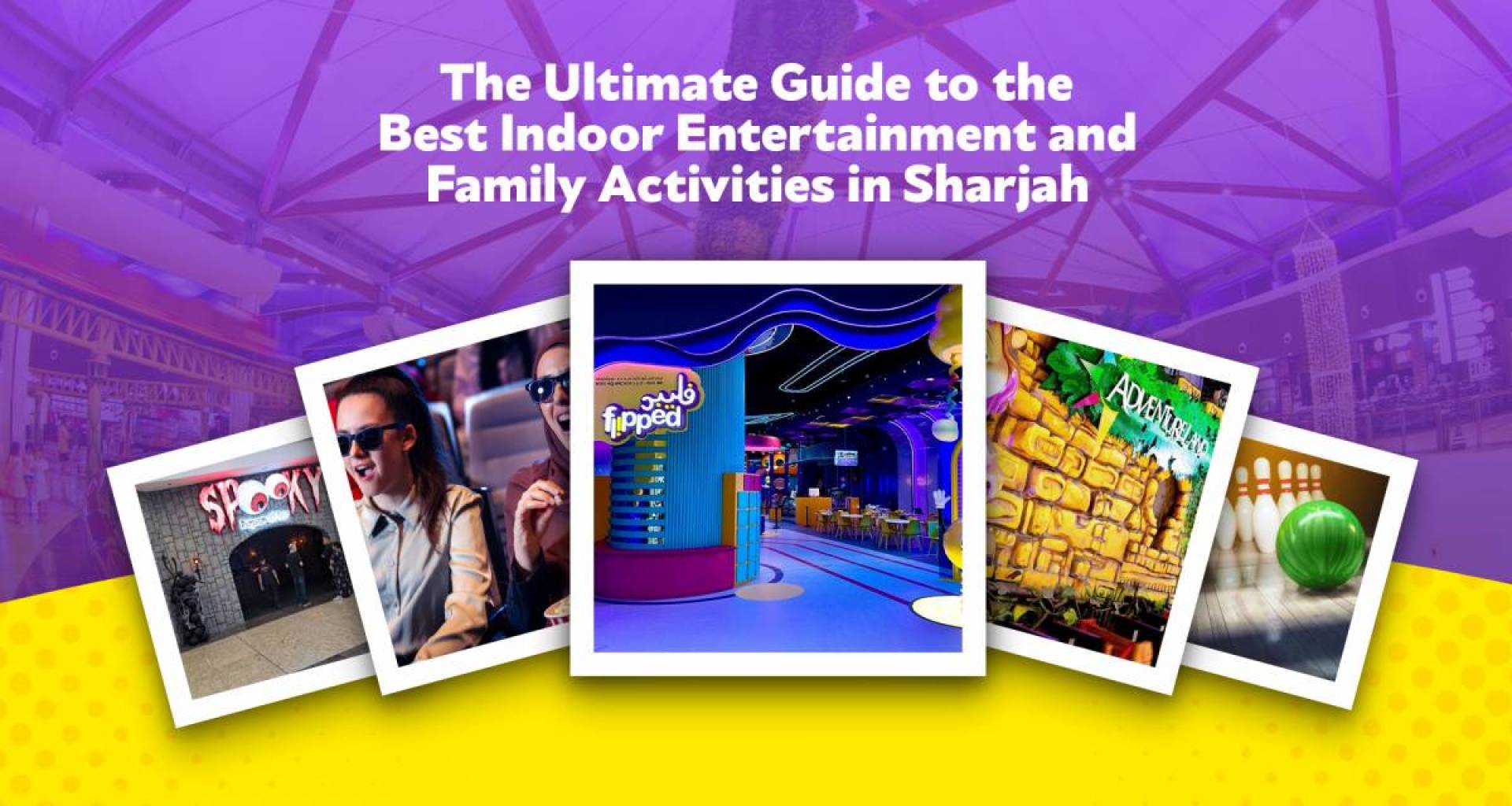 Best Indoor Entertainment & Family Activities in Sharjah